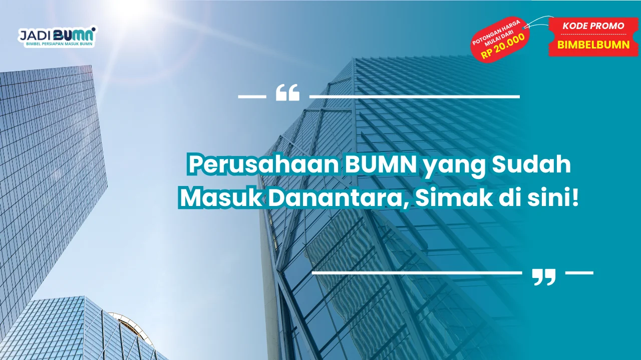 Perusahaan BUMN yang Sudah Masuk Danantara, Simak di sini! | Jadi BUMN