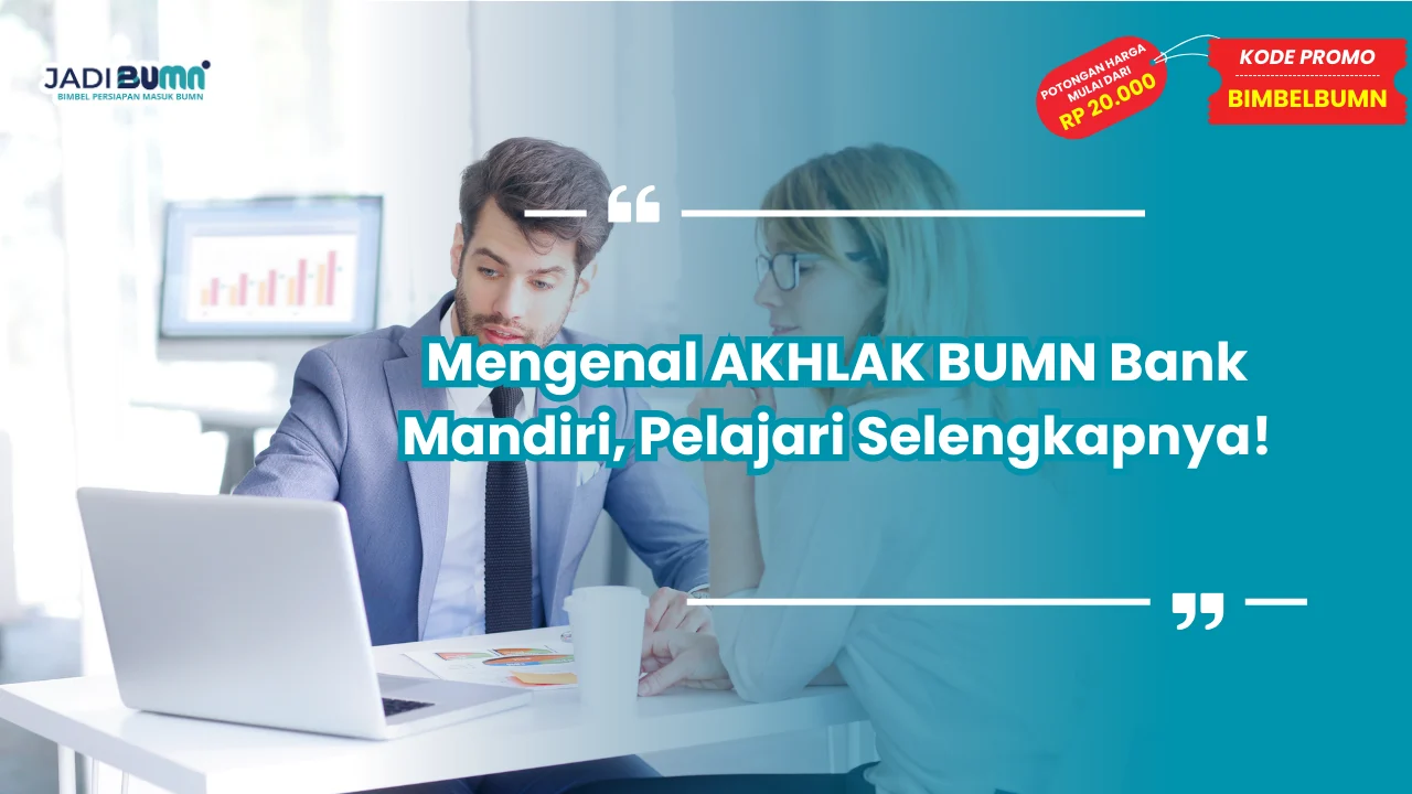 Mengenal AKHLAK BUMN Bank Mandiri, Pelajari Selengkapnya! | Jadi BUMN