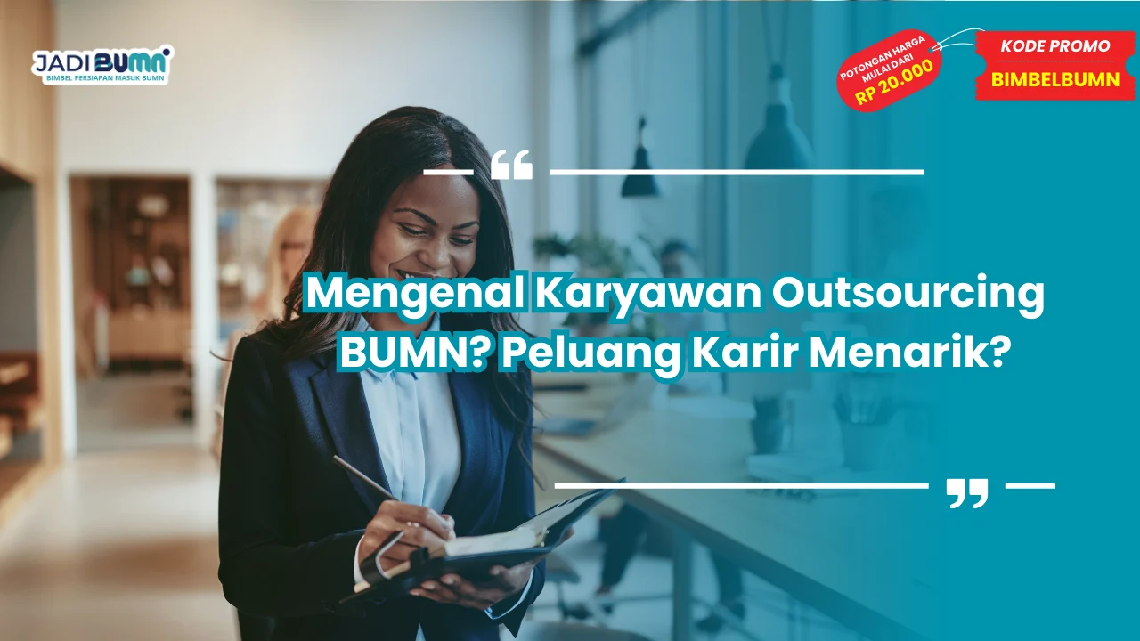 Mengenal Karyawan Outsourcing BUMN? Peluang Karir Menarik? | Jadi BUMN