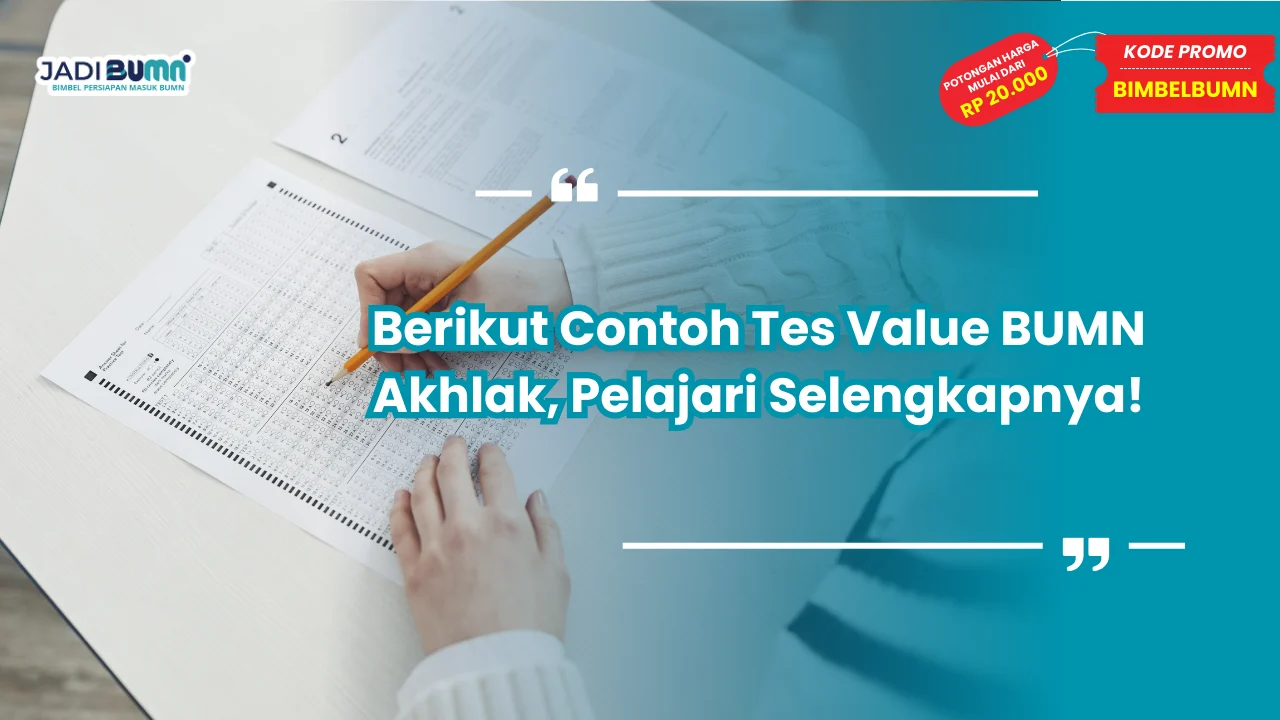 Berikut Contoh Tes Value BUMN Akhlak, Pelajari Selengkapnya! | Jadi BUMN