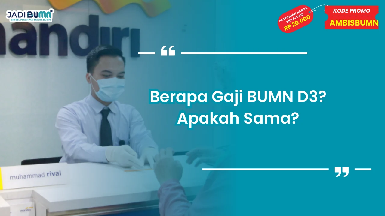 Berapa Gaji BUMN D3? Apakah Sama? | Jadi BUMN