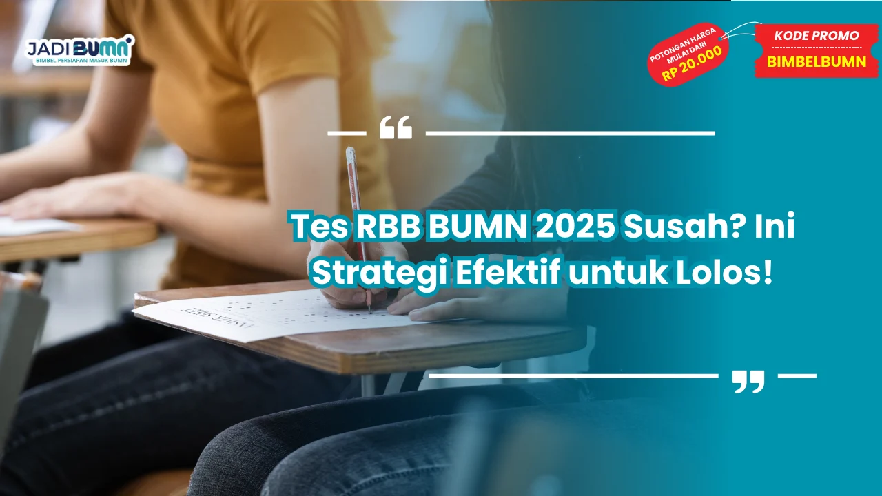 Tes RBB BUMN 2025 Susah? Ini Strategi Efektif untuk Lolos! | Jadi BUMN