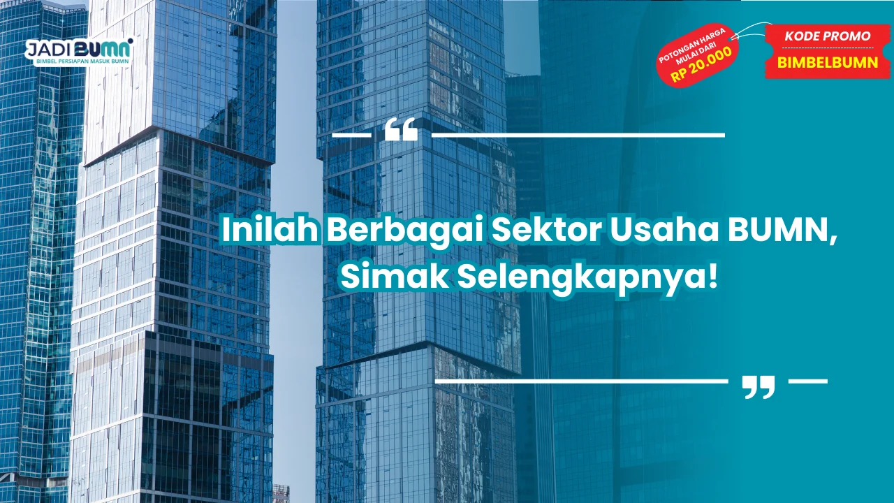 Inilah Berbagai Sektor Usaha BUMN, Simak Selengkapnya! | Jadi BUMN