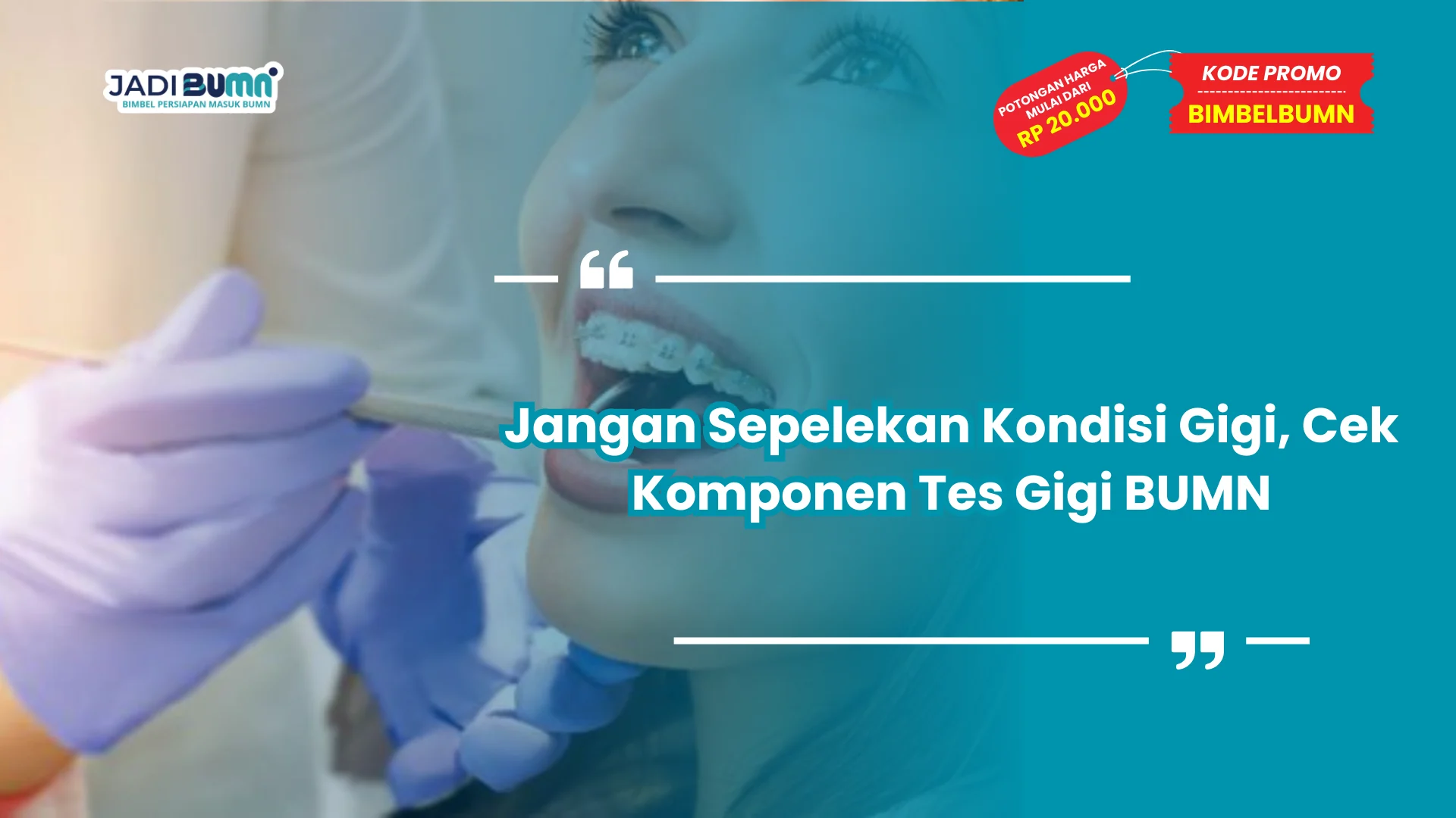 Jangan Sepelekan Kondisi Gigi, Cek Komponen Tes Gigi BUMN! | Jadi BUMN