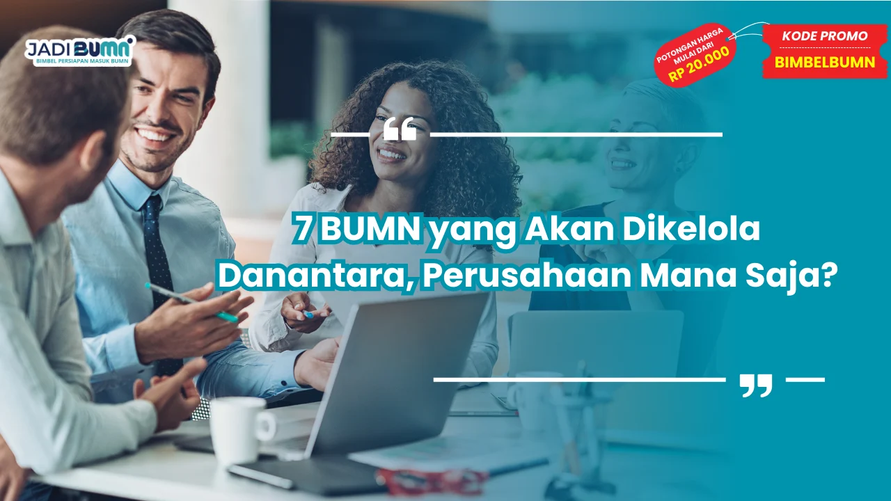 7 BUMN yang Akan Dikelola Danantara, Perusahaan Mana Saja? | Jadi BUMN