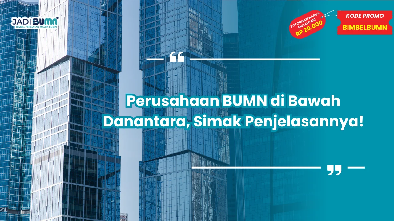 Perusahaan BUMN di Bawah Danantara, Simak Penjelasannya! | Jadi BUMN