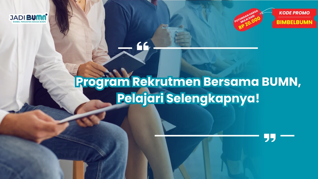Program Rekrutmen Bersama BUMN, Pelajari Selengkapnya! | Jadi BUMN