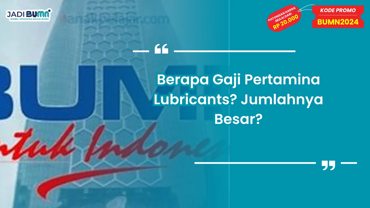 Berapa Gaji Pertamina Lubricants? Jumlahnya Besar? | Jadi BUMN