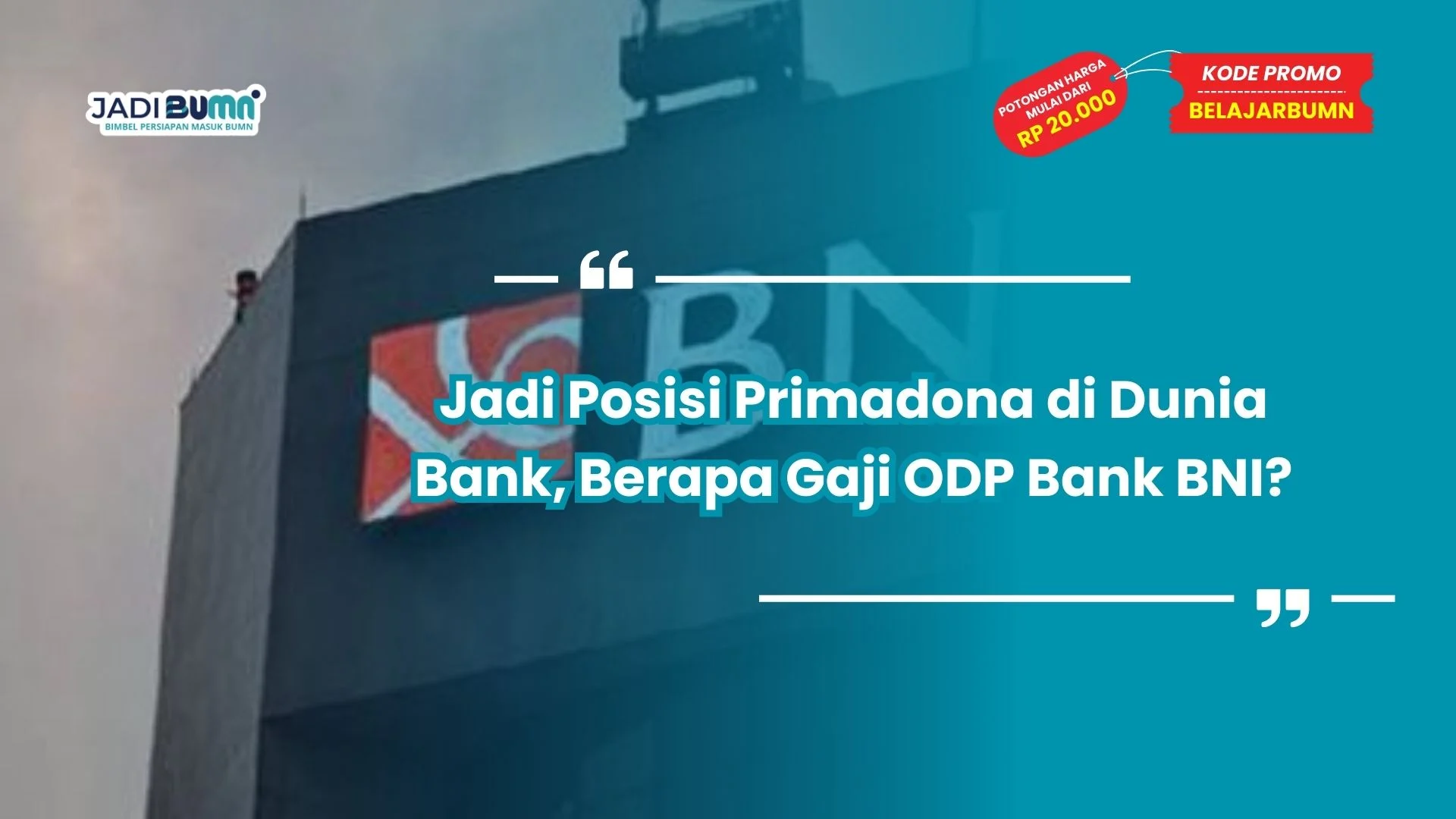 Jadi Posisi Primadona di Dunia Bank, Berapa Gaji ODP Bank BNI? | Jadi BUMN
