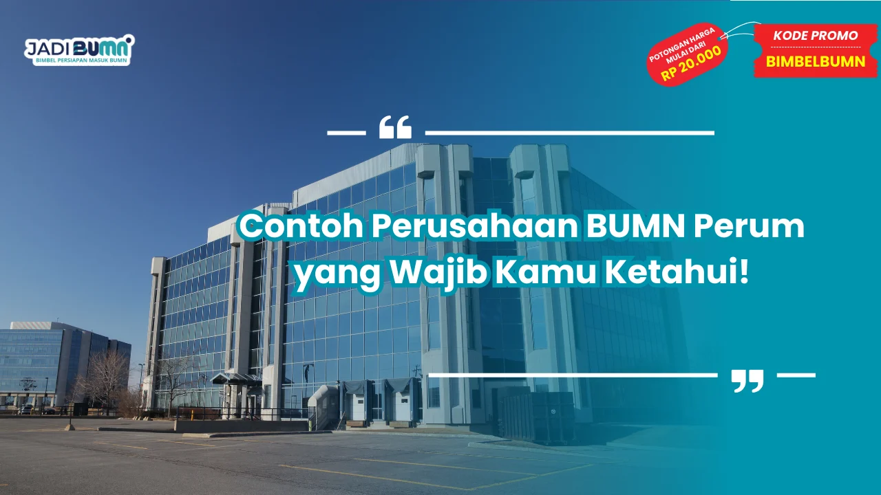 Contoh Perusahaan BUMN Perum yang Wajib Kamu Ketahui! | Jadi BUMN