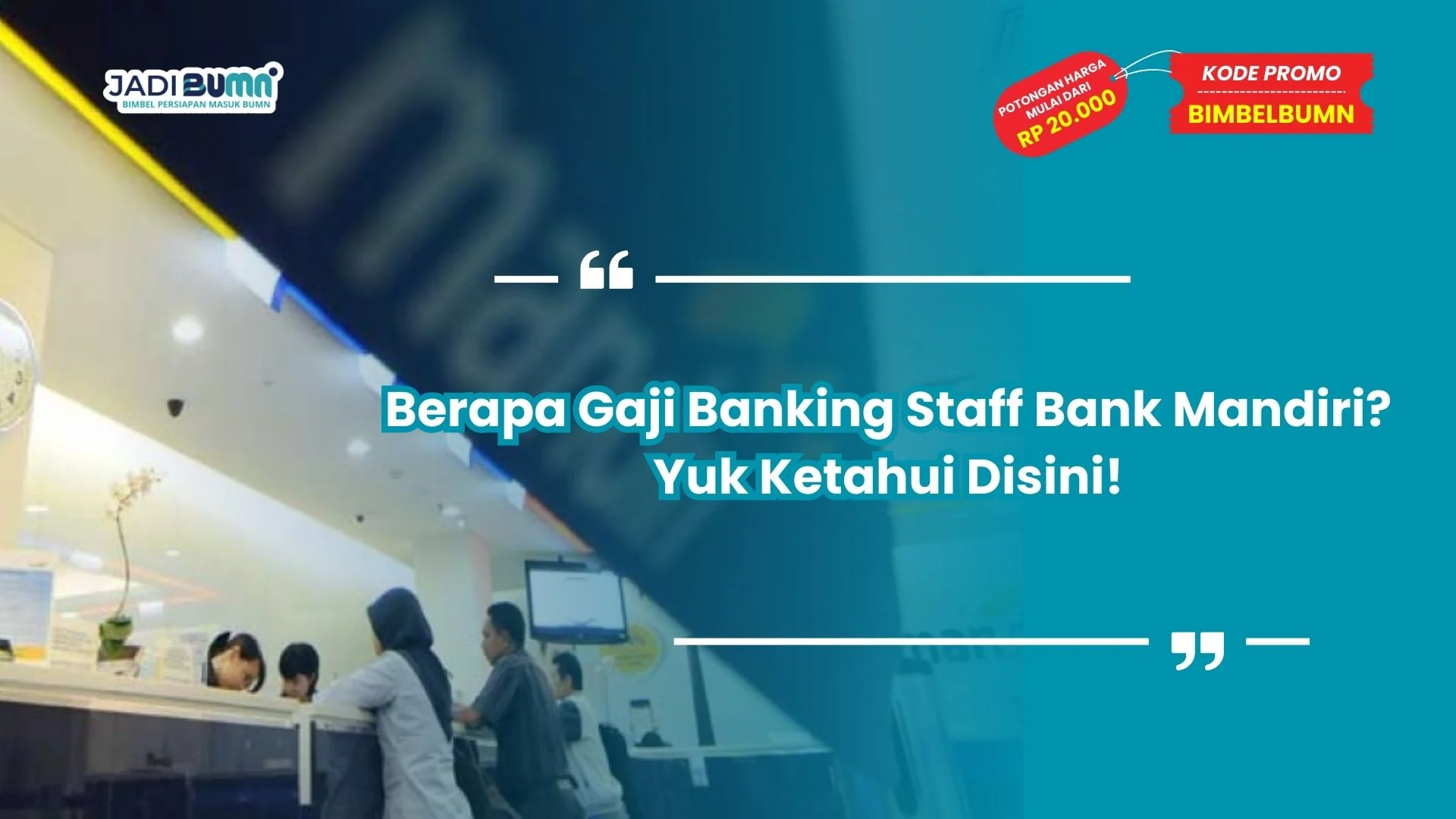 Berapa Gaji Banking Staff Bank Mandiri? Yuk Ketahui Disini! | Jadi BUMN