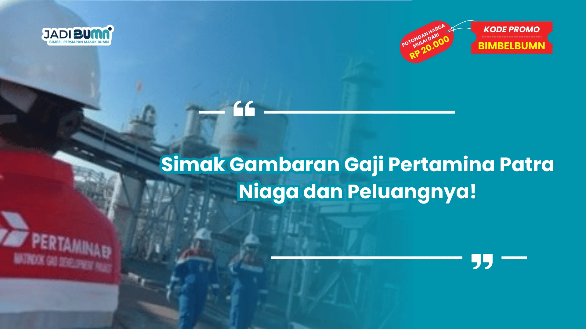 Simak Gambaran Gaji Pertamina Patra Niaga dan Peluangnya!