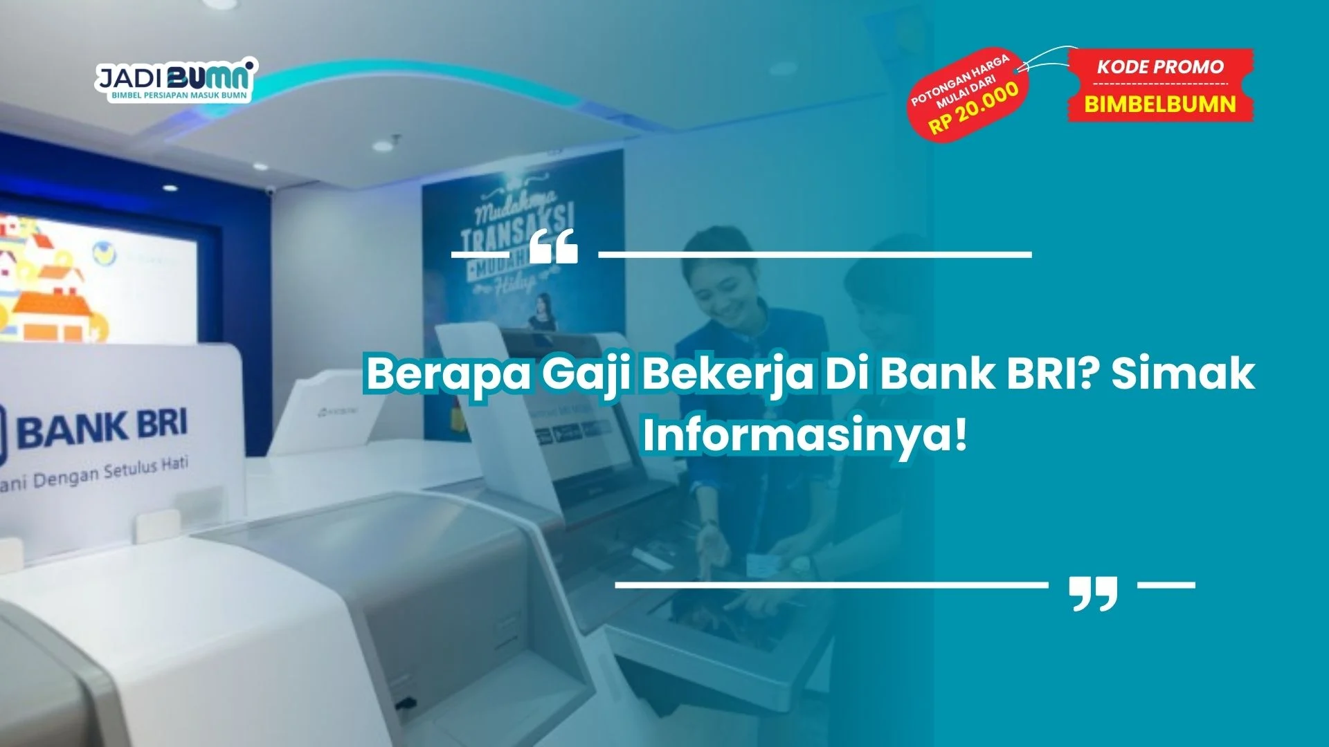 Berapa Gaji Bekerja Di Bank BRI? Simak Informasinya! | Jadi BUMN