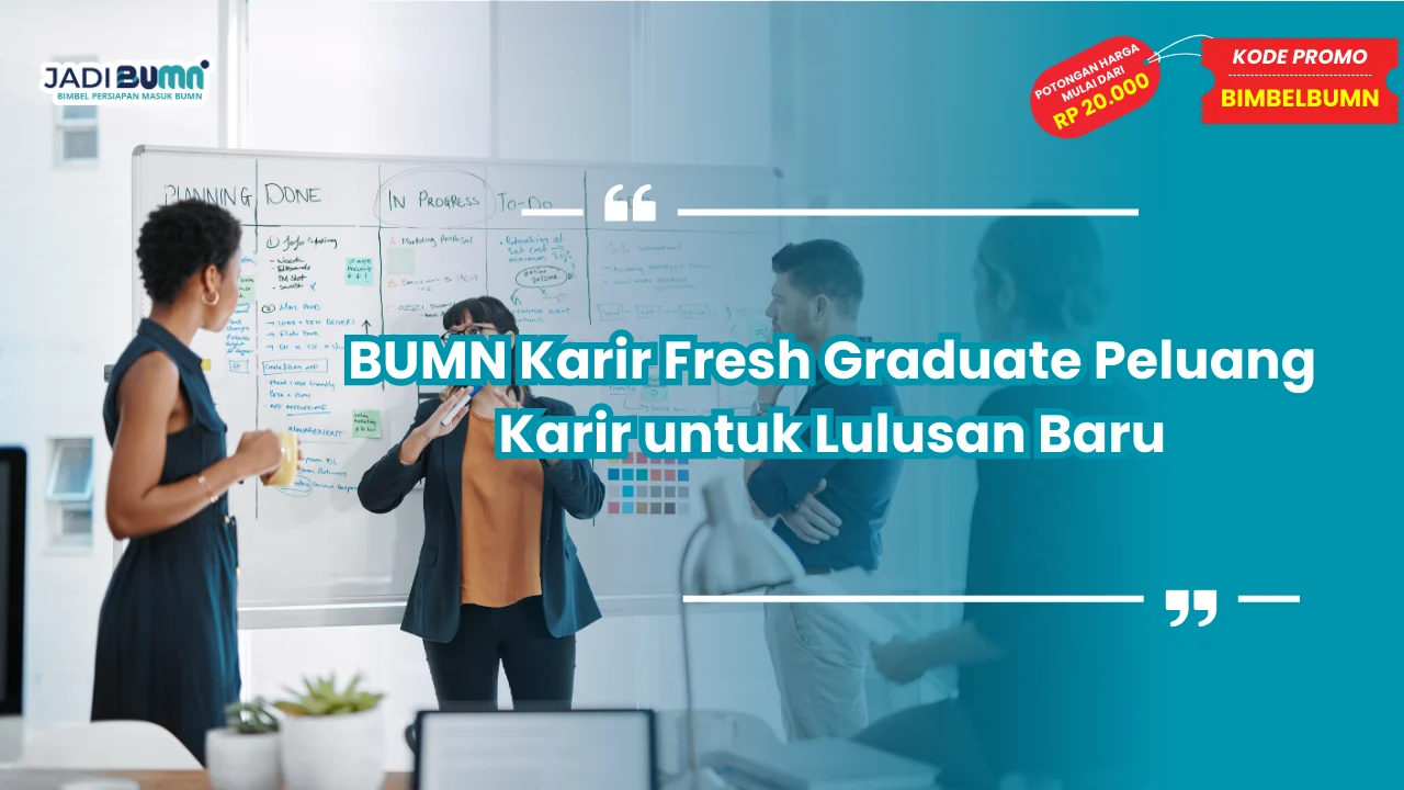 BUMN Karir Fresh Graduate Peluang Karir untuk Lulusan Baru | Jadi BUMN
