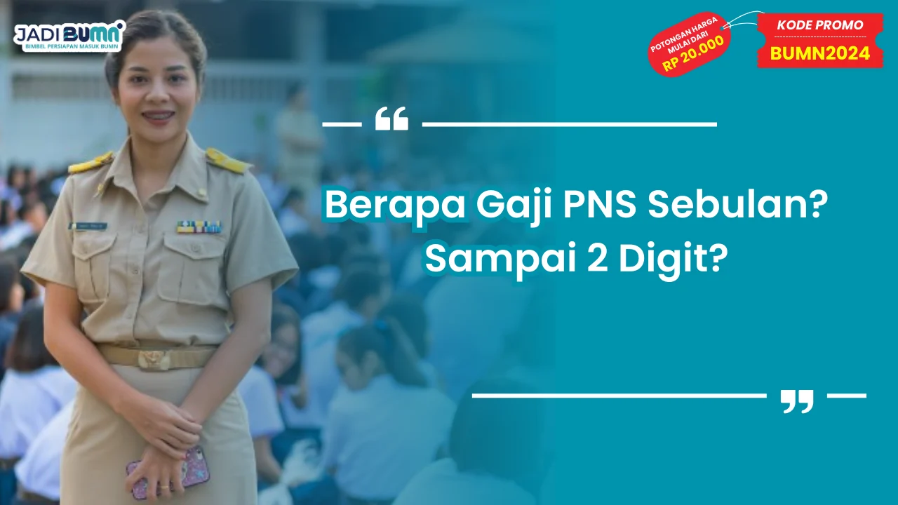 Berapa Gaji PNS Sebulan? Sampai 2 Digit? | Jadi BUMN