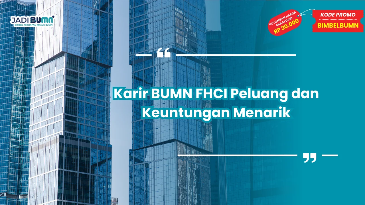 Karir BUMN FHCI Peluang dan Keuntungan Menarik | Jadi BUMN