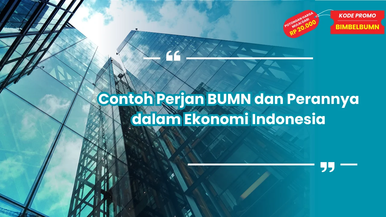 Contoh Perjan BUMN dan Perannya dalam Ekonomi Indonesia | Jadi BUMN