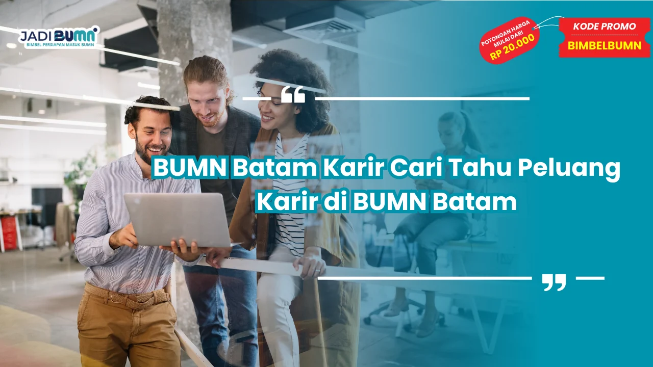 BUMN Batam Karir Cari Tahu Peluang Karir di BUMN Batam | Jadi BUMN