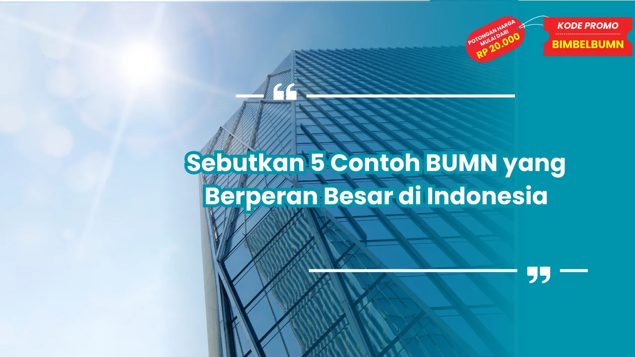 Sebutkan 5 Contoh BUMN yang Berperan Besar di Indonesia | Jadi BUMN