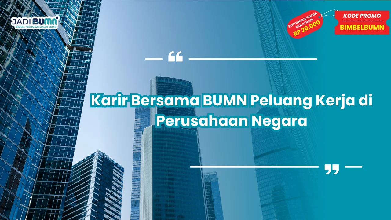 Karir Bersama BUMN Peluang Kerja di Perusahaan Negara | Jadi BUMN