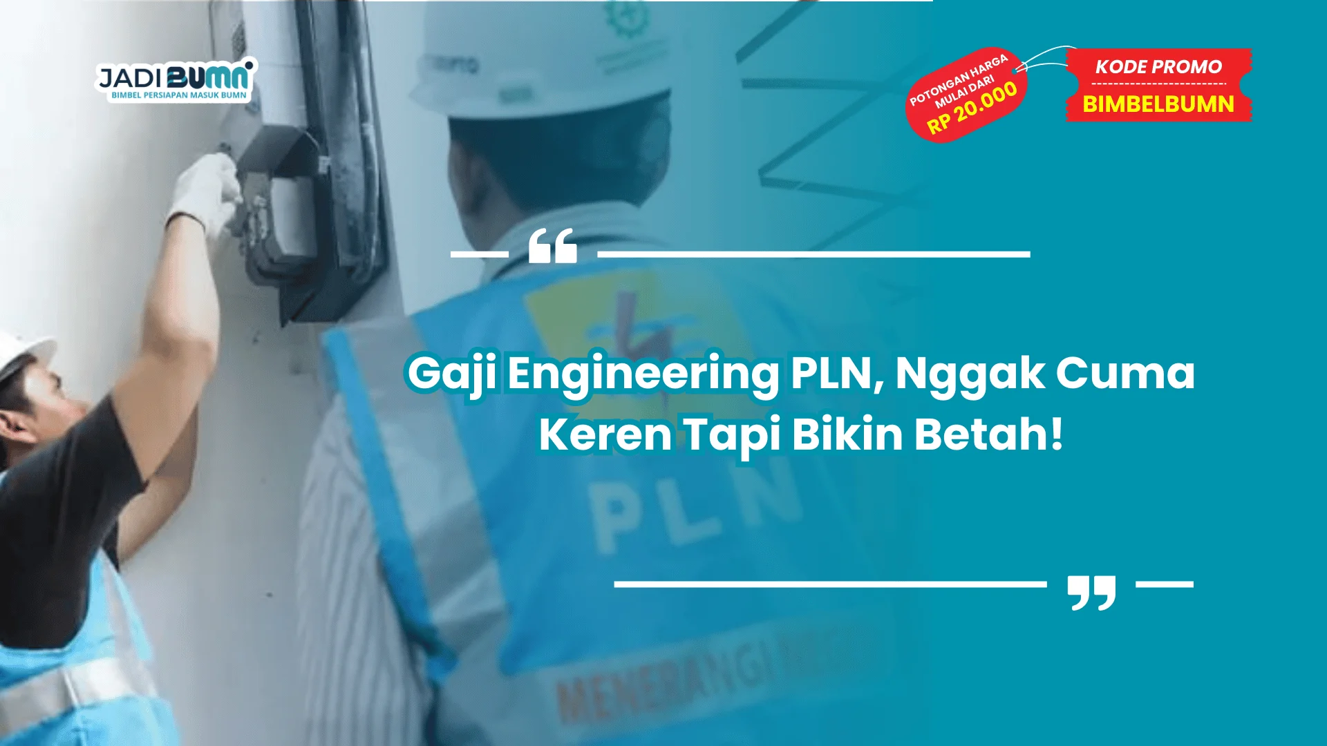 Gaji Engineering PLN, Nggak Cuma Keren Tapi Bikin Betah!