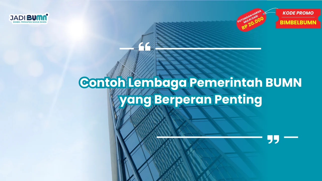 Contoh Lembaga Pemerintah BUMN yang Berperan Penting | Jadi BUMN