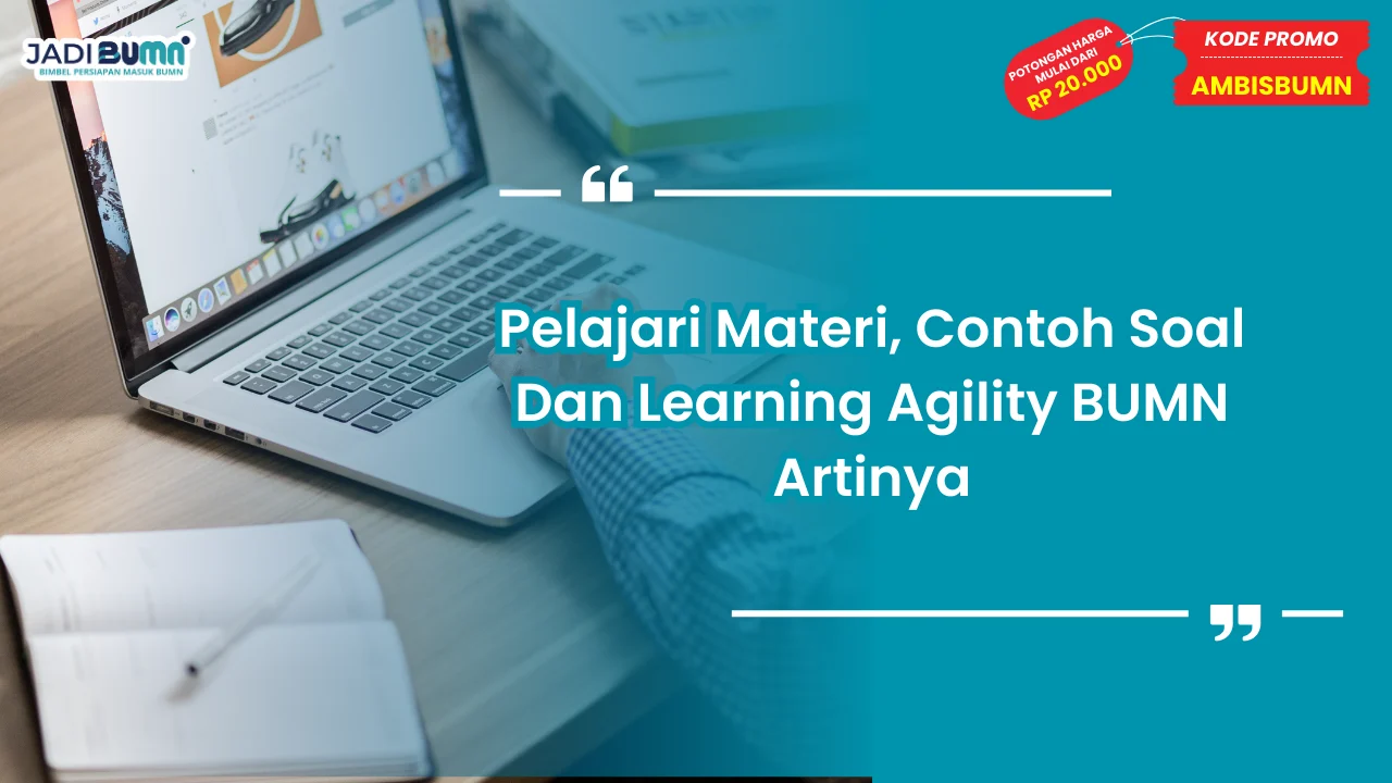 Pelajari Materi, Contoh Soal Dan Learning Agility BUMN Artinya | Jadi BUMN