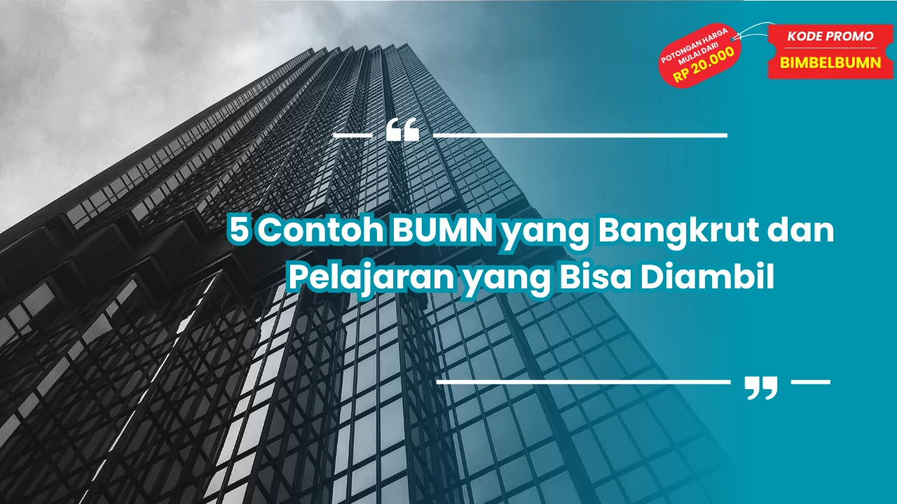 5 Contoh BUMN yang Hampir Bangkrut dan Pelajarannya | Jadi BUMN