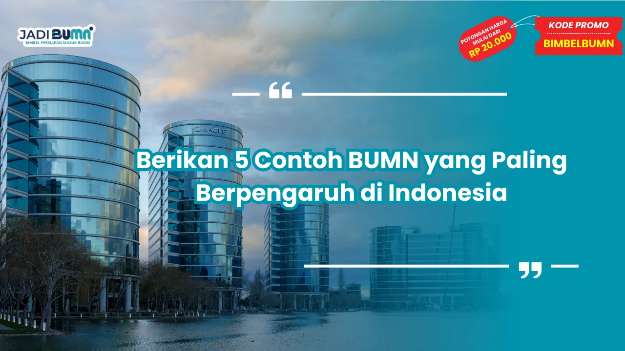 Berikan 5 Contoh BUMN yang Paling Berpengaruh di Indonesia | Jadi BUMN