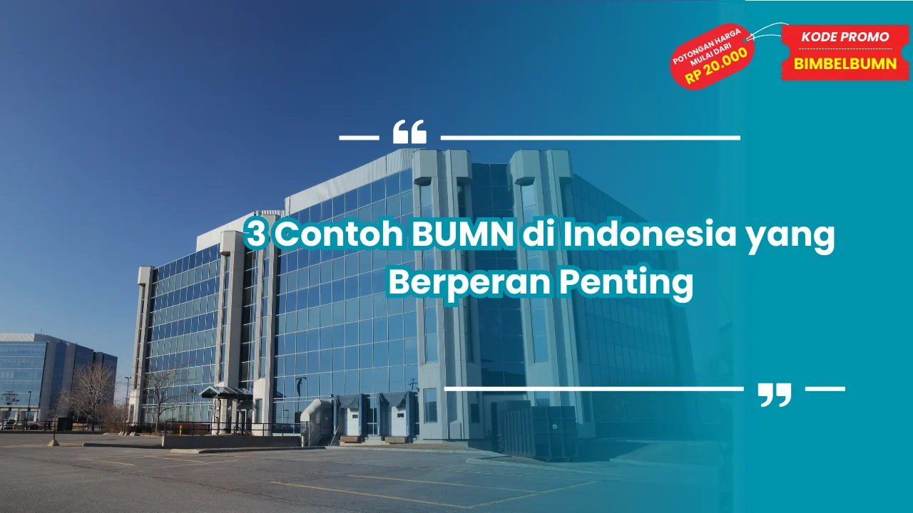 3 Contoh BUMN di Indonesia yang Berperan Penting | Jadi BUMN