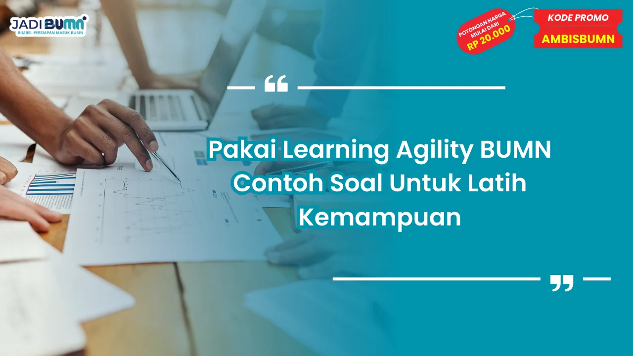 Pakai Learning Agility BUMN Contoh Soal Untuk Latih Kemampuan | Jadi BUMN
