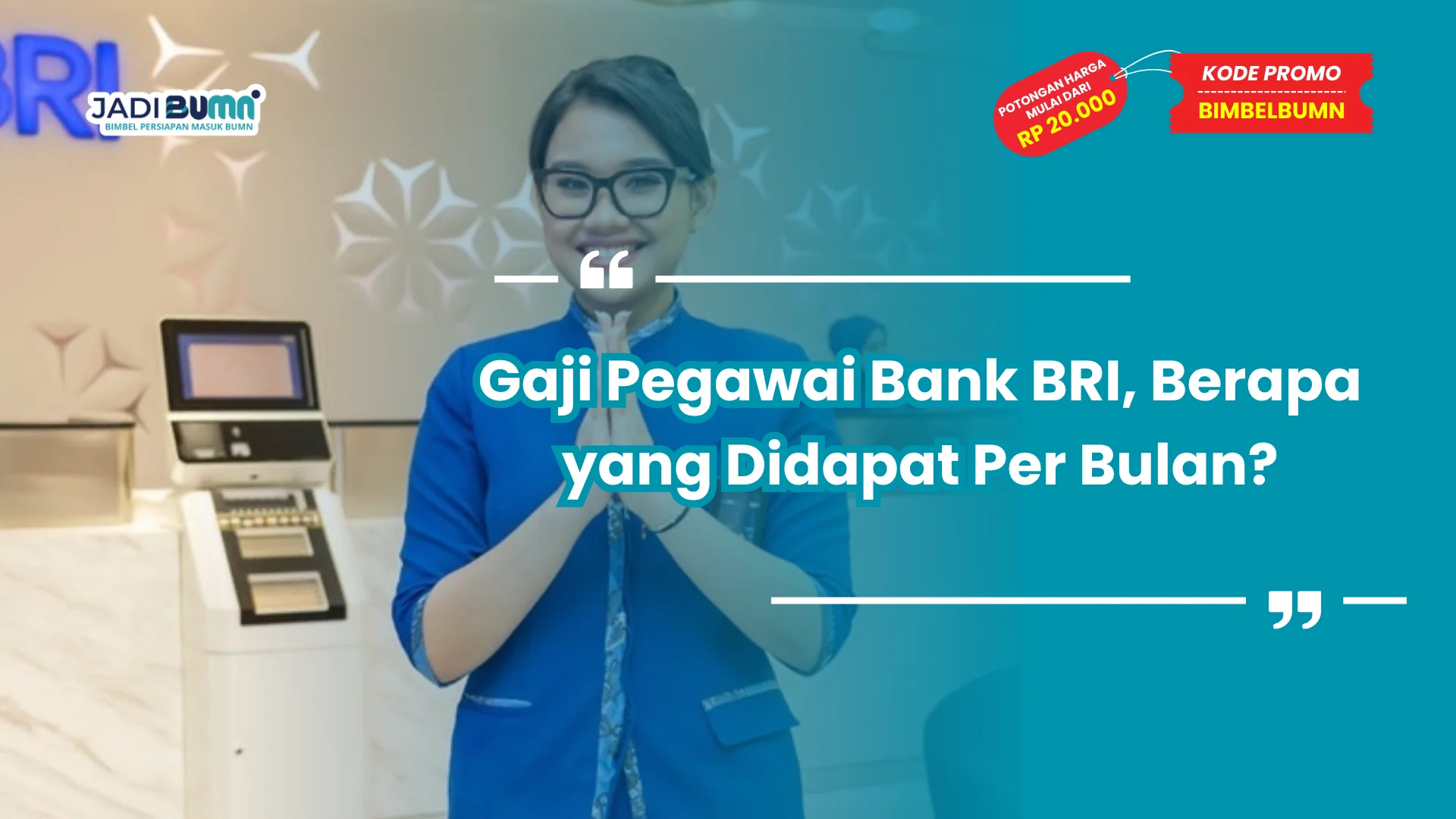 Gaji Pegawai Bank BRI, Berapa yang Didapat Per Bulan? | Jadi BUMN