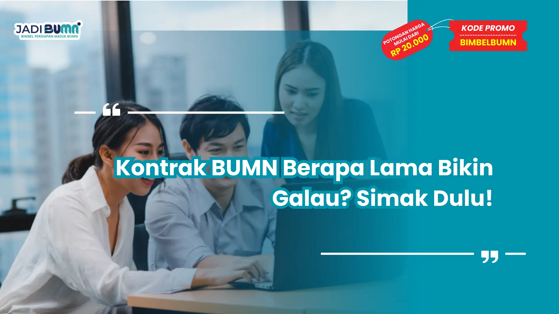 Kontrak BUMN Berapa Lama Bikin Galau? Simak Dulu! | Jadi BUMN