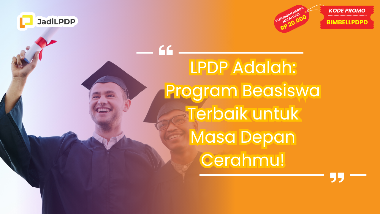 LPDP Adalah: Program Beasiswa Terbaik untuk Masa Depan