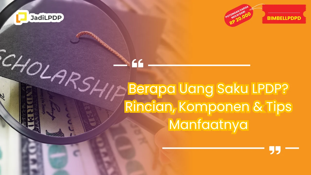 Berapa Uang Saku LPDP? Rincian, Komponen & Tips Manfaatnya - Bimbel LPDP