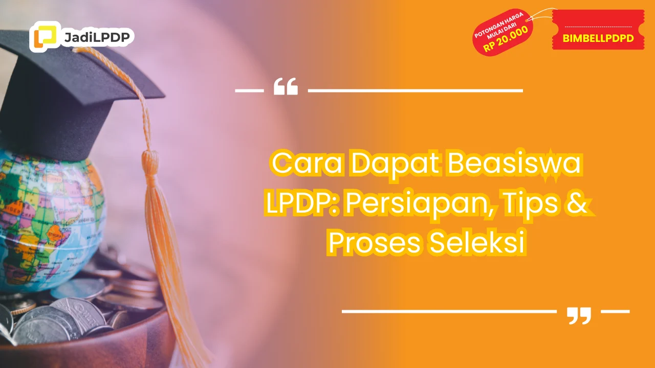Cara Dapat Beasiswa LPDP: Persiapan, Tips & Proses Seleksi - Bimbel LPDP