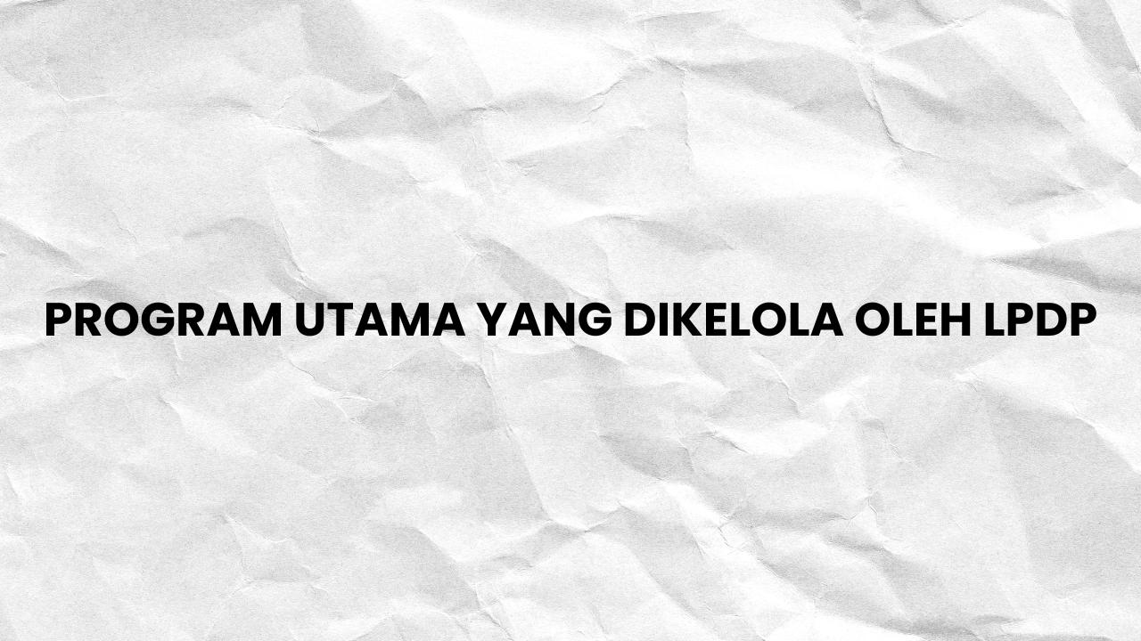Kepanjangan dari LPDP: Lembaga Pengelola Dana Pendidikan