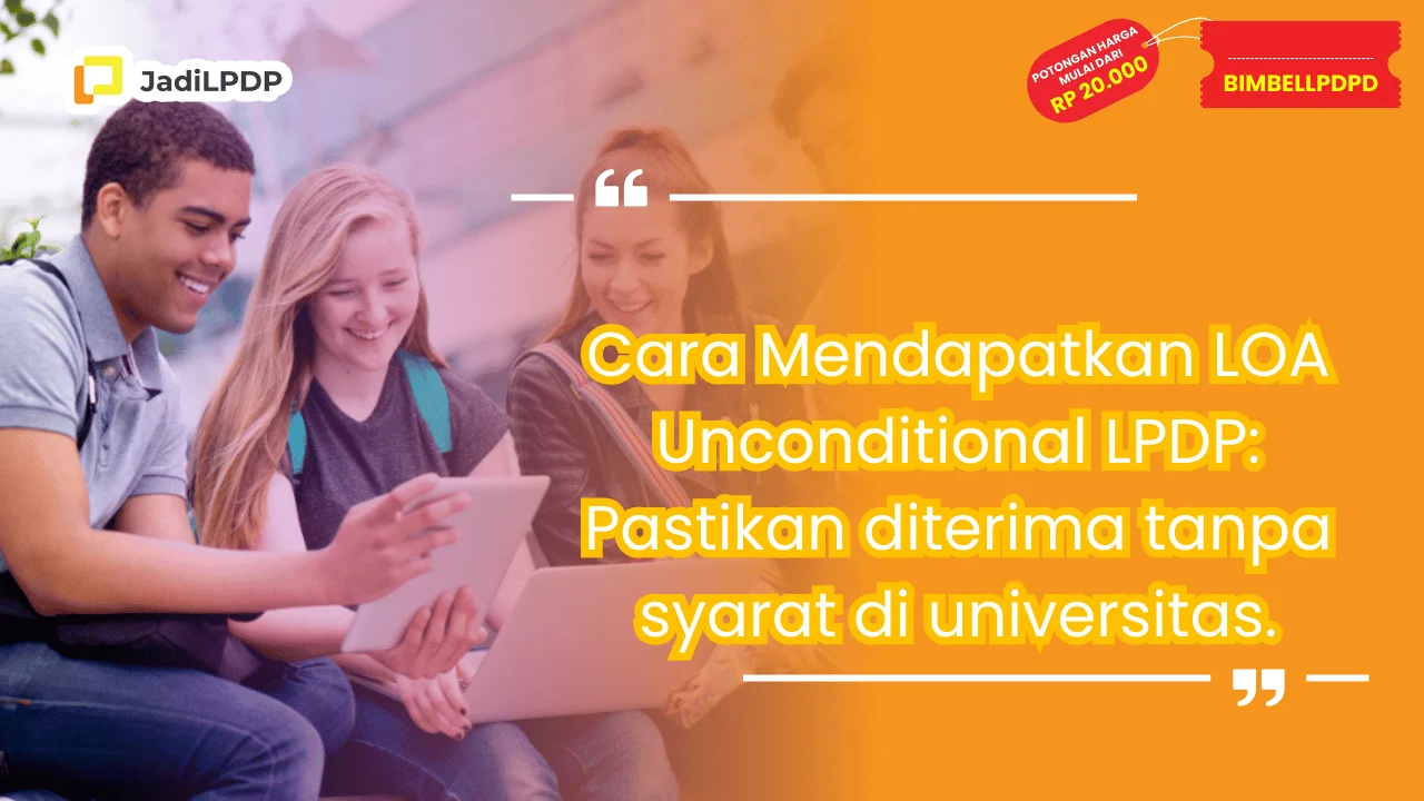 Cara Mendapatkan LOA Unconditional LPDP: Pastikan Diterima