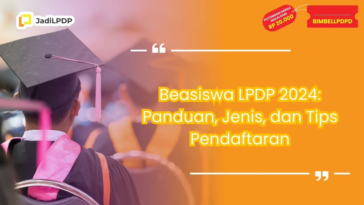 Beasiswa LPDP 2024: Panduan, Jenis, dan Tips Pendaftaran - Jadi Beasiswa
