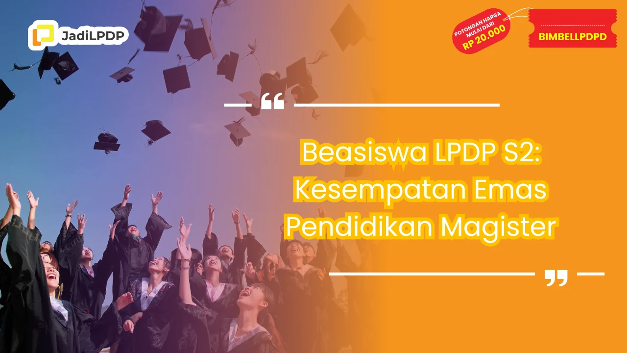 Beasiswa LPDP S2: Kesempatan Emas Pendidikan Magister