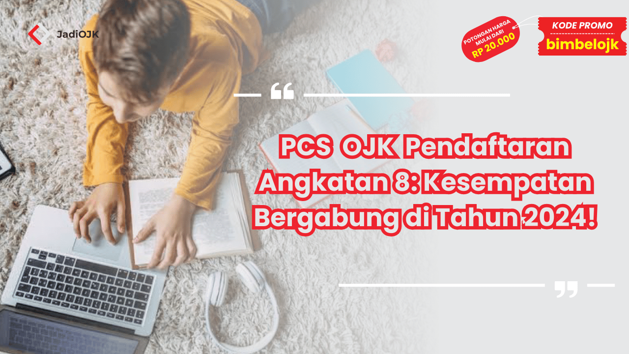 PCS OJK Pendaftaran Angkatan 8: Kesempatan Bergabung di