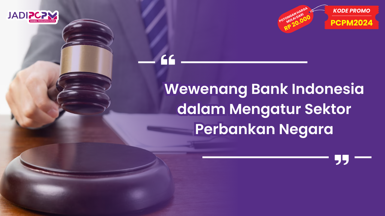 Wewenang Bank Indonesia dalam Mengatur Sektor Perbankan Negara - Jadi PCPM Wewenang Bank Indonesia dalam Mengatur Sektor Perbankan Negara - Jadi PCPM