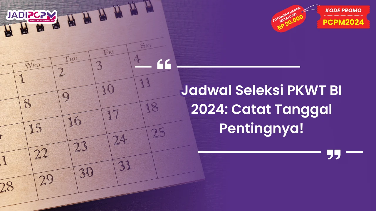 Jadwal Seleksi PKWT BI 2024: Catat Tanggal Pentingnya! - Bimbel PCPM BI 40 - JadiPCPM