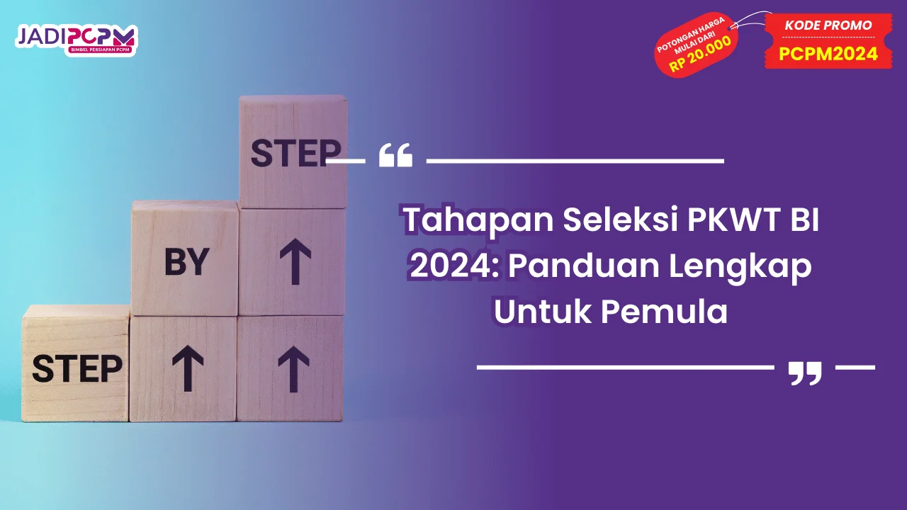 Tahapan Seleksi PKWT BI 2024: Panduan Lengkap Untuk Pemula - Bimbel PCPM BI 40 - JadiPCPM