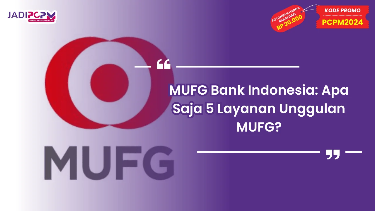 MUFG Bank Indonesia: Apa Saja 5 Layanan Unggulan MUFG? - Bimbel PCPM BI 40 - JadiPCPM