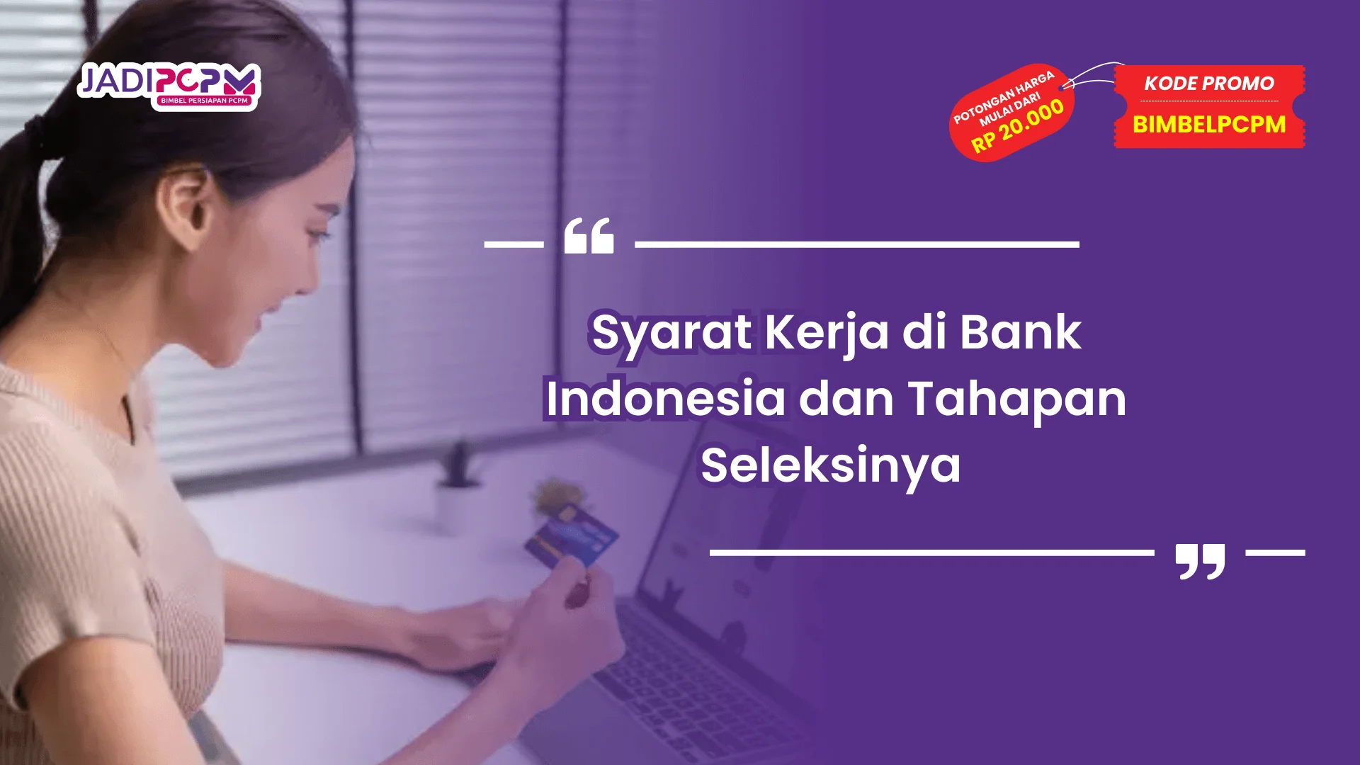 Syarat Kerja di Bank Indonesia dan Tahapan Seleksinya - Bimbel PCPM BI 40 - JadiPCPM