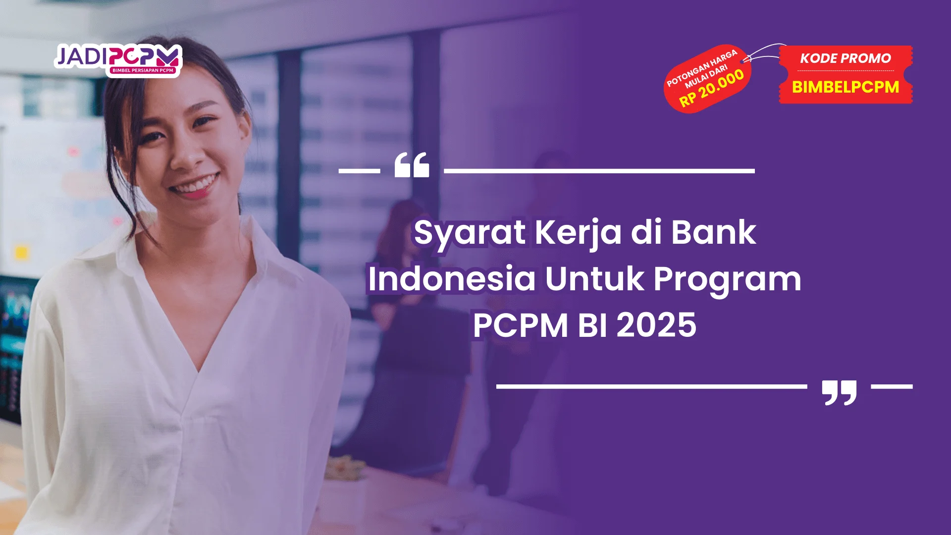 Syarat Kerja di Bank Indonesia Untuk Program PCPM BI 2025 - Bimbel PCPM BI 40 - JadiPCPM