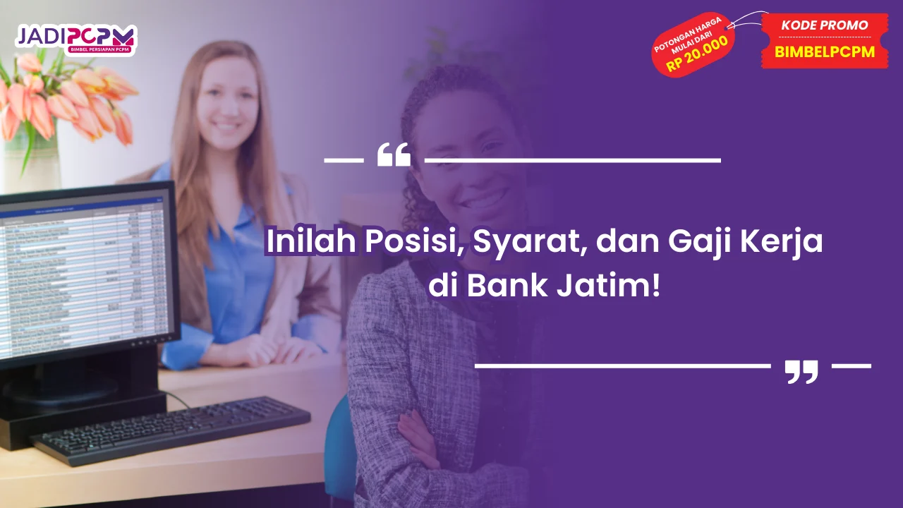 Inilah Posisi, Syarat, dan Gaji Kerja di Bank Jatim! - Bimbel PCPM BI 40 - JadiPCPM