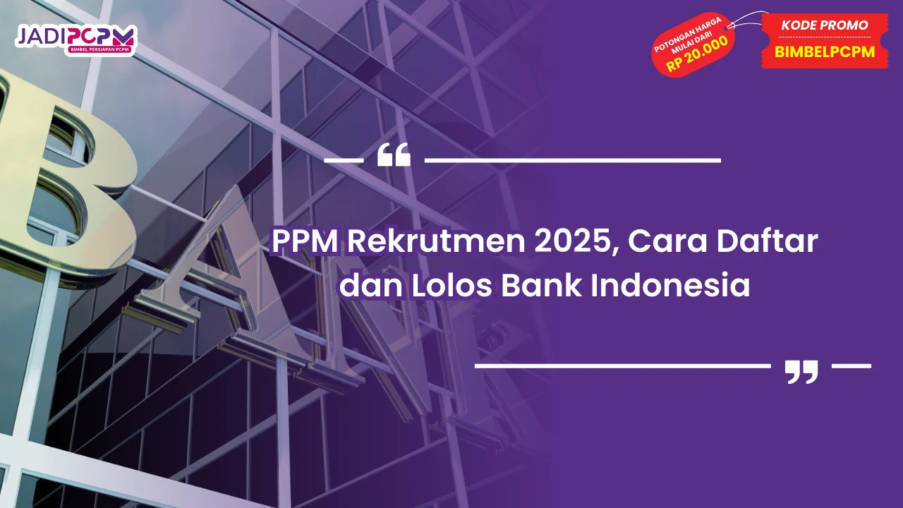 PPM Rekrutmen 2025, Cara Daftar dan Lolos Bank Indonesia - Bimbel PCPM BI 40 - JadiPCPM