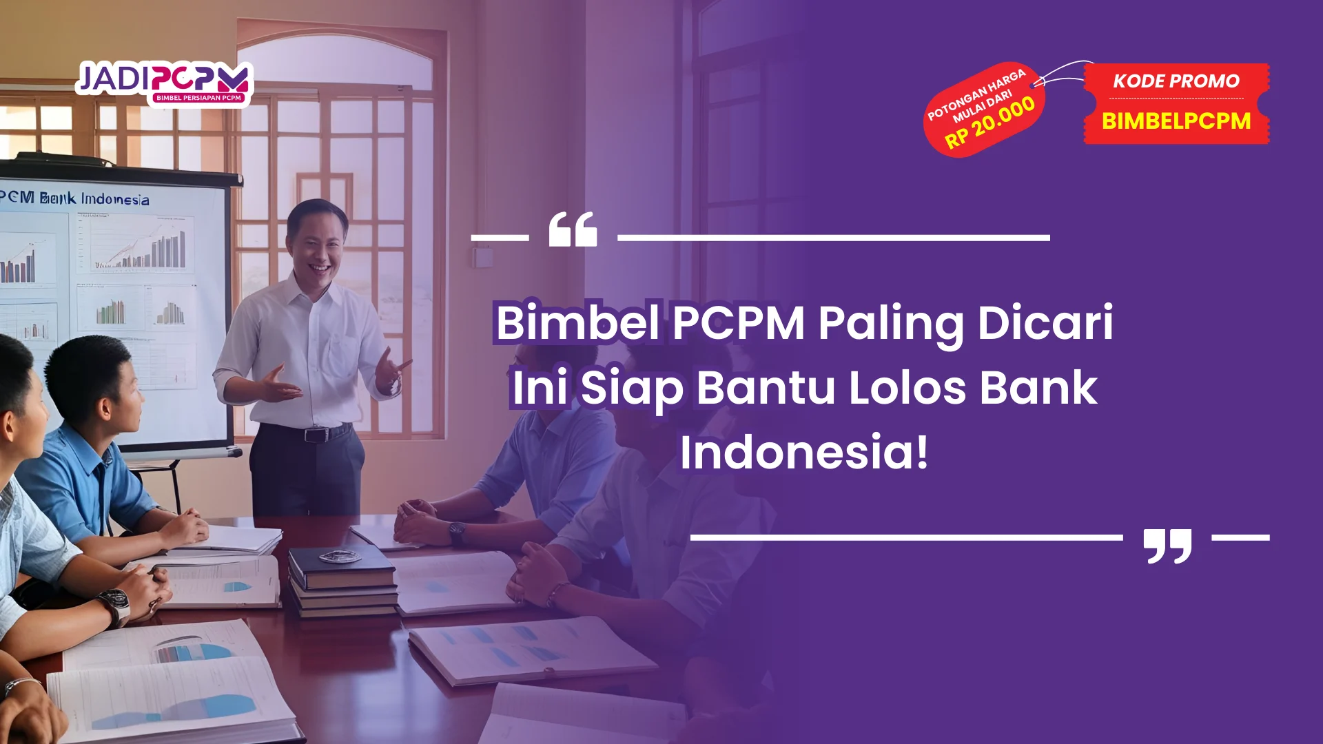 Bimbel PCPM Paling Dicari Ini Siap Bantu Lolos Bank Indonesia!